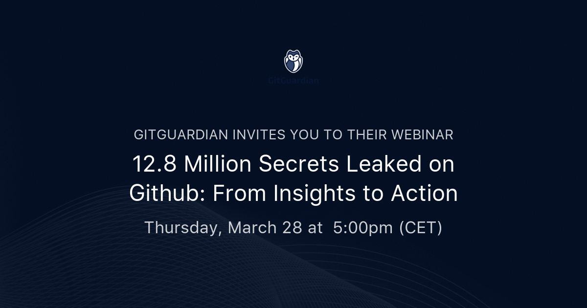 12.8 Million Secrets Leaked on Github: From Insights to Action ...