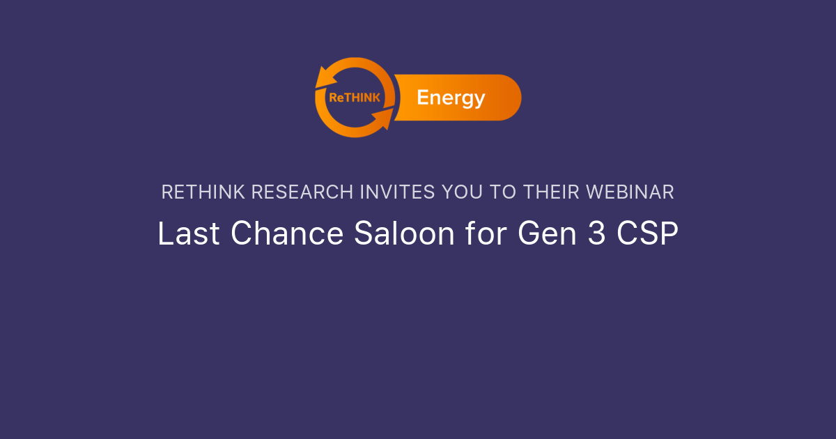 Last Chance Saloon for Gen 3 CSP | Rethink Research