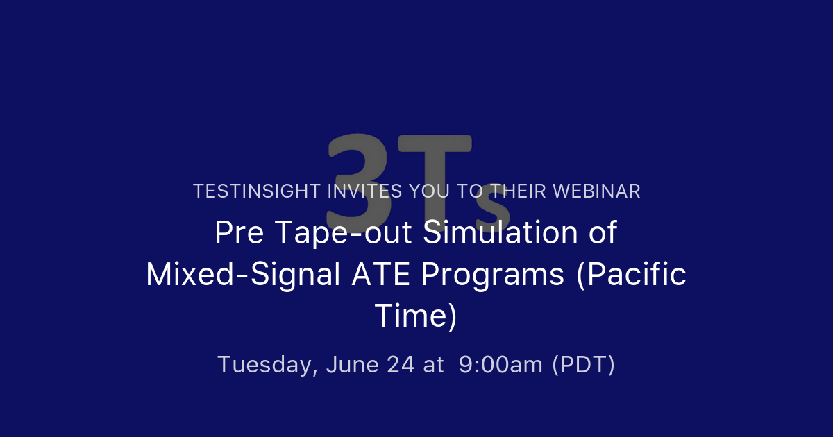 Pre Tape-out Simulation of Mixed-Signal ATE Programs (Pacific Time ...