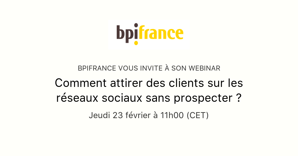 Comment attirer des clients sur les réseaux sociaux sans prospecter ? | Bpifrance