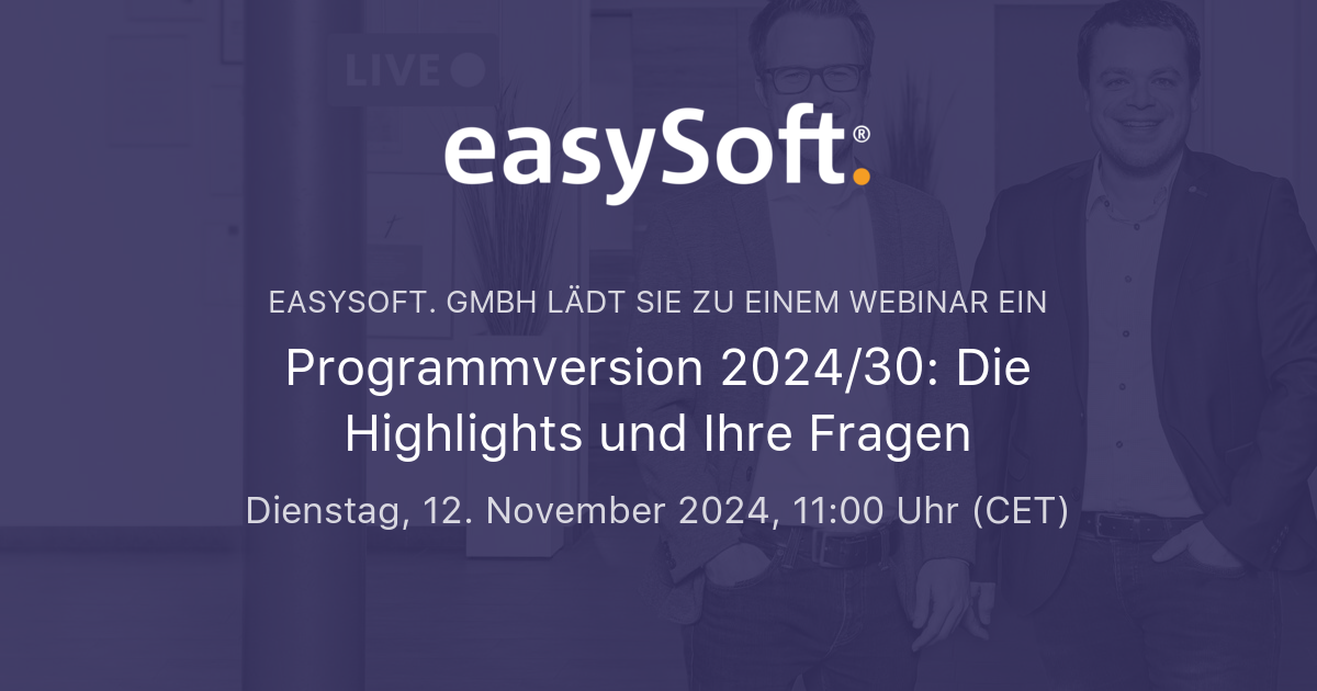 Programmversion 2024/30: Die Highlights und Ihre Fragen | easySoft. GmbH