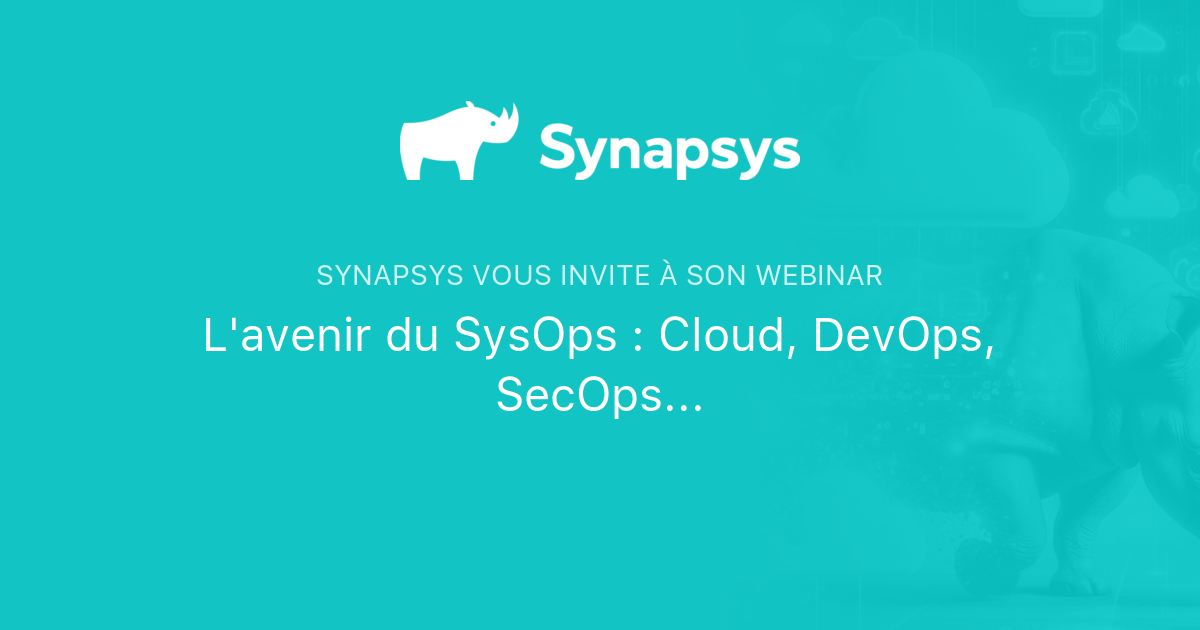 L'avenir du SysOps : Cloud, DevOps, SecOps... | Synapsys