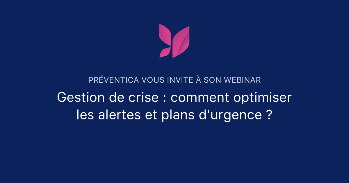 Gestion de crise : comment optimiser les alertes et plans d'urgence ...