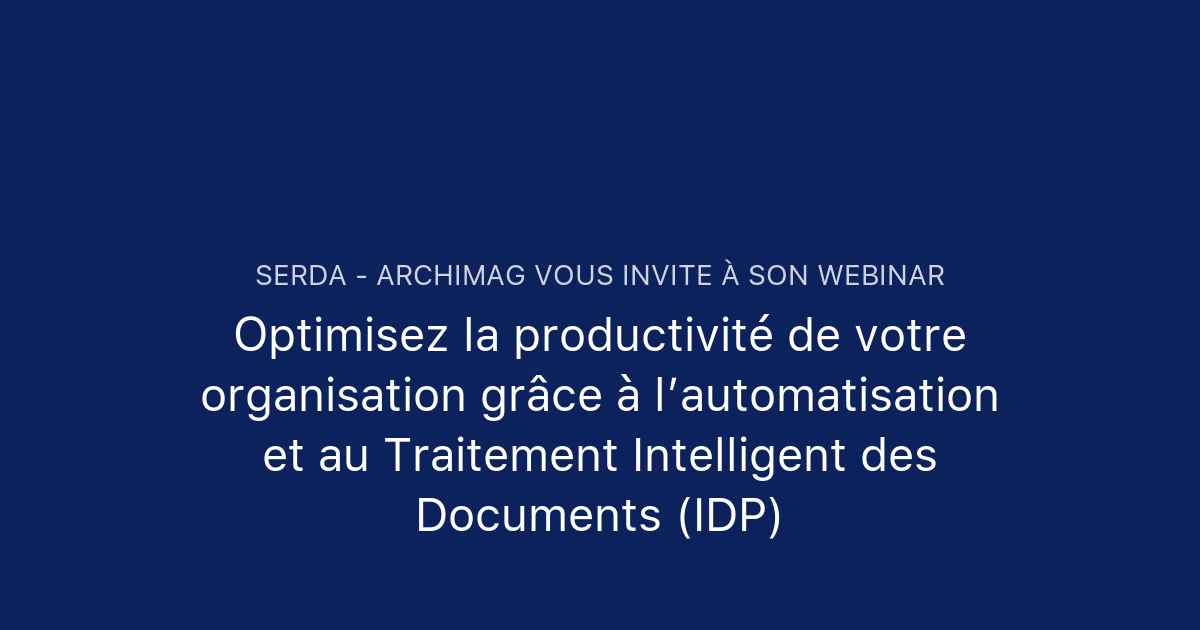 Optimisez la productivité de votre organisation grâce à l’automatisation et au Traitement ...