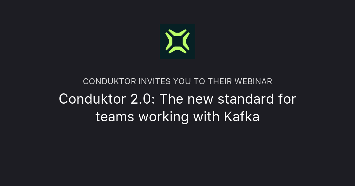 Conduktor 2.0: The new standard for teams working with Kafka | Conduktor