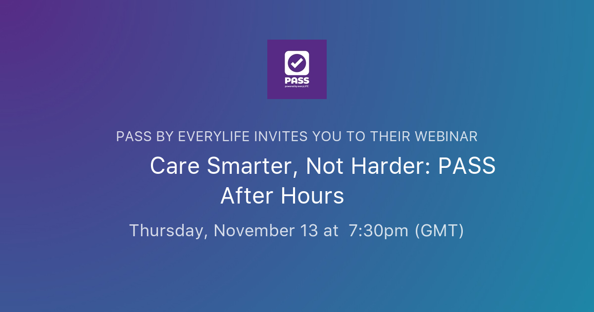 🧠⚡ Care Smarter, Not Harder: PASS After Hours 🌙 | PASS by everyLIFE