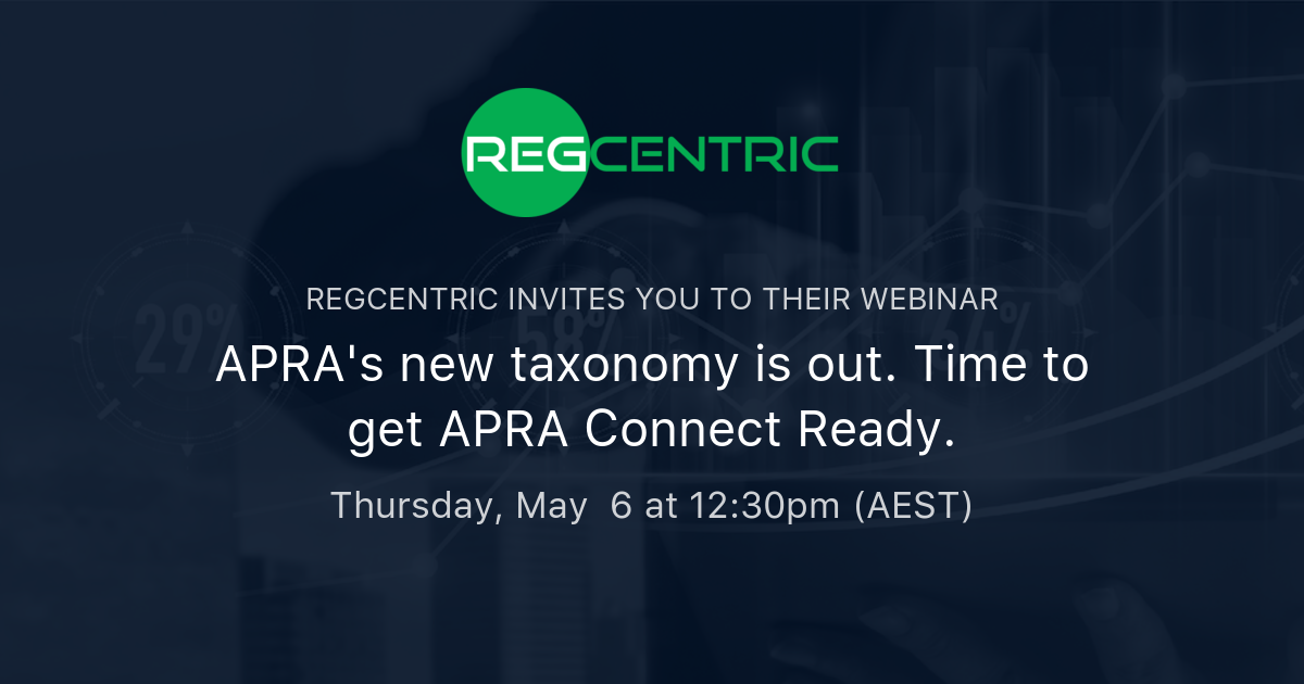 APRA's new taxonomy is out. Time to get APRA Connect Ready. | RegCentric