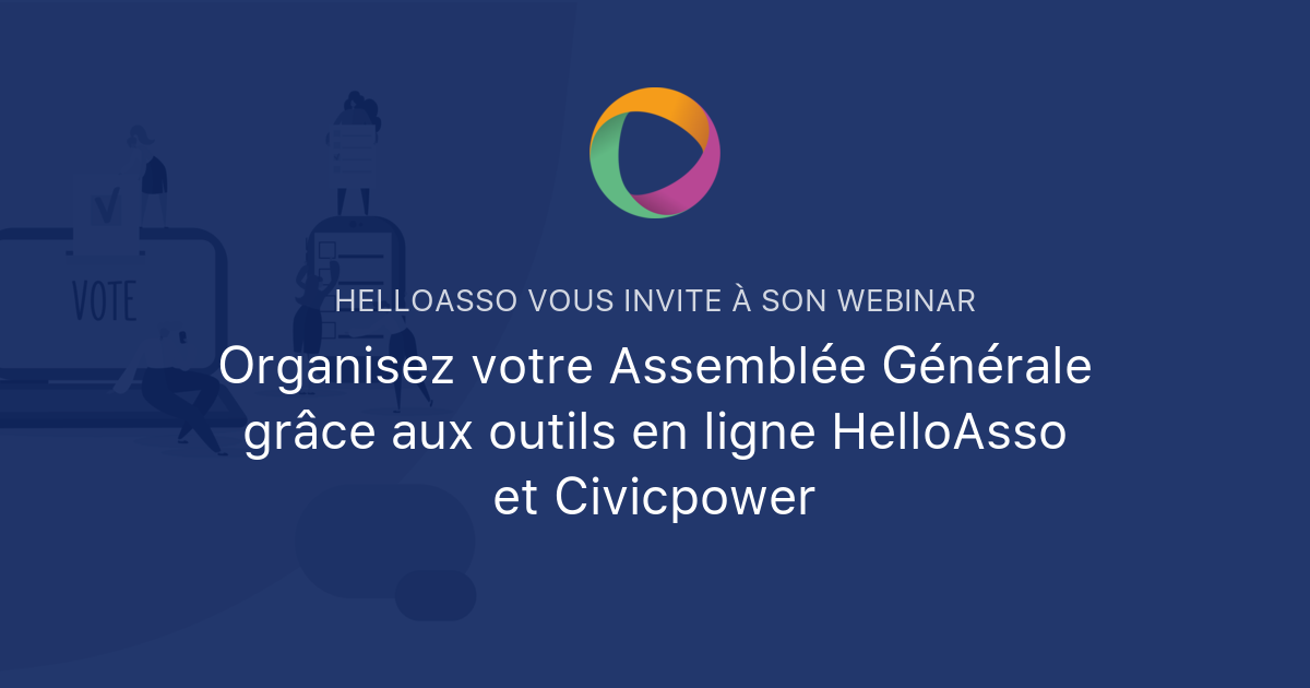 Organisez votre Assemblée Générale grâce aux outils en ligne HelloAsso et Civicpower | HelloAsso