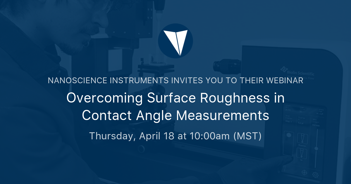 Overcoming Surface Roughness In Contact Angle Measurements Nanoscience Instruments