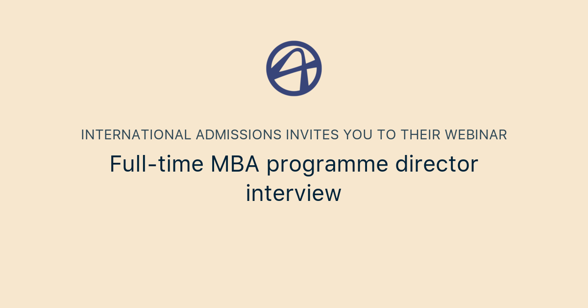 Full-time MBA programme director interview | International Admissions