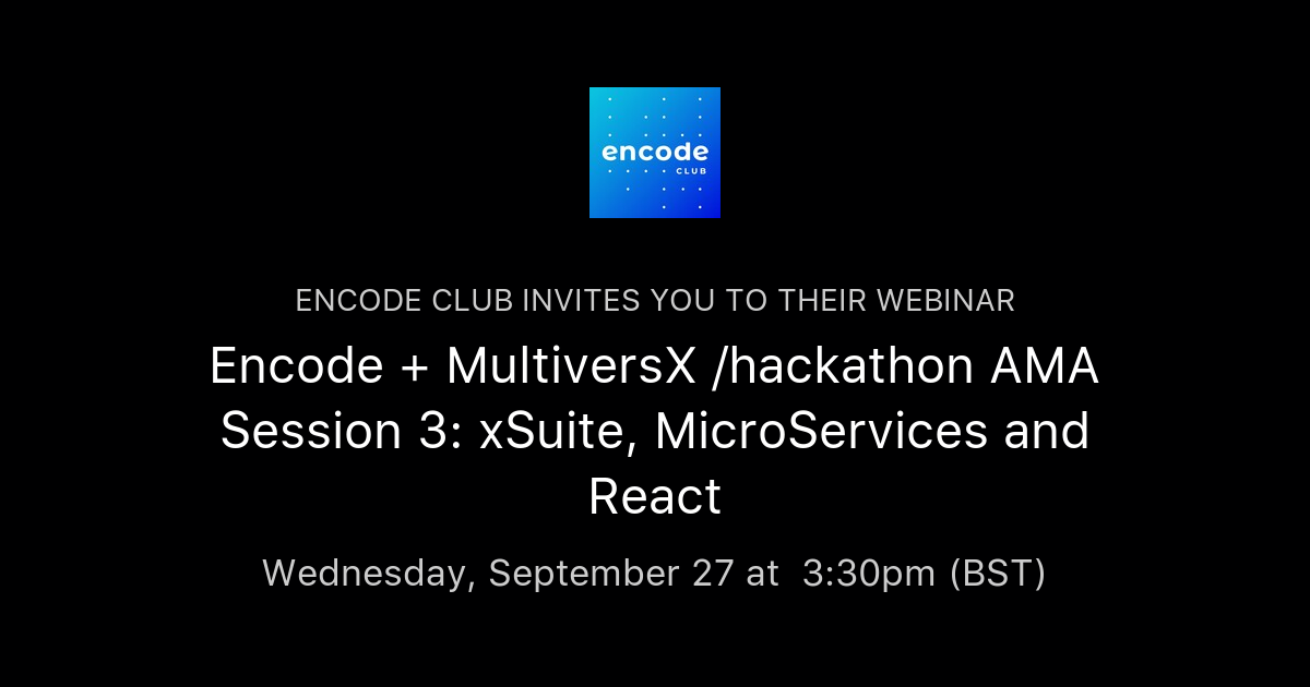Encode + MultiversX /hackathon AMA Session 3: xSuite, MicroServices and React | Encode Club