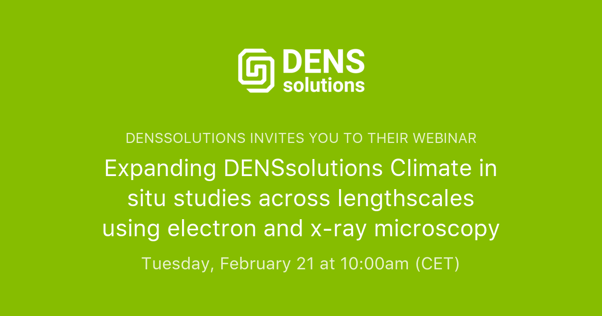 Expanding DENSsolutions Climate in situ studies across lengthscales ...
