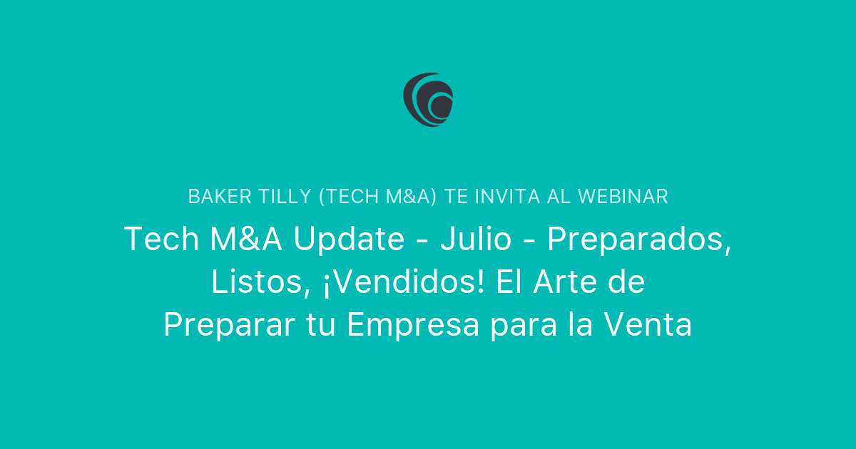 Tech M&A Update - Julio - Preparados, Listos, ¡Vendidos! El Arte de Preparar tu Empresa para la ...