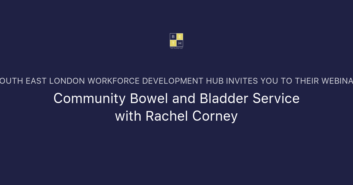 Community Bowel and Bladder Service with Rachel Corney | South East ...