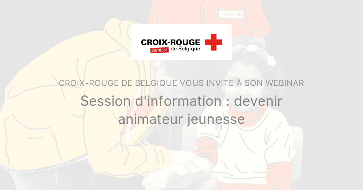 Session d'information : devenir animateur jeunesse | Croix-Rouge de Belgique