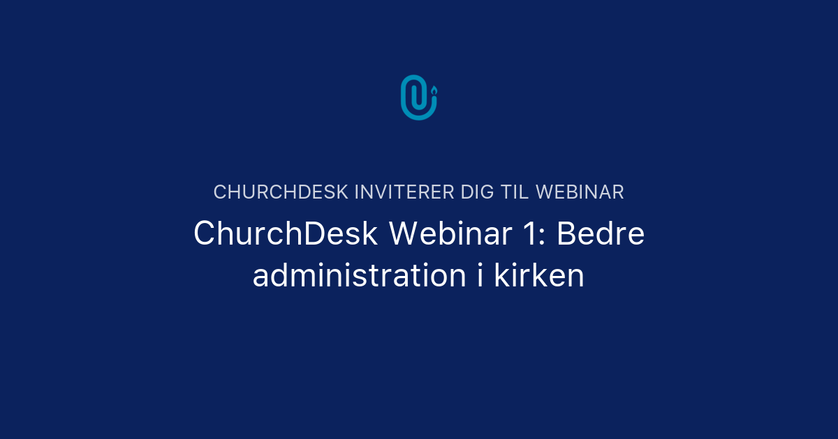 ChurchDesk Webinar 1: Bedre administration i kirken | ChurchDesk