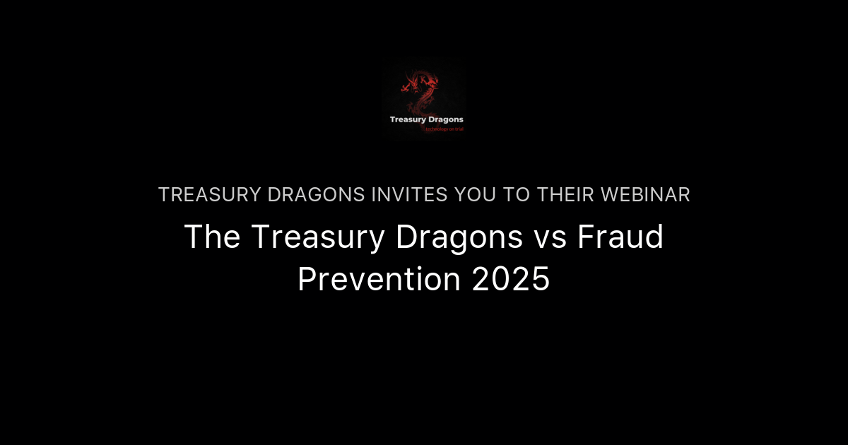 The Treasury Dragons vs Fraud Prevention 2025 | Treasury Dragons