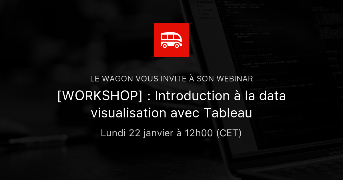 [WORKSHOP] : Introduction à la data visualisation avec Tableau | Le Wagon