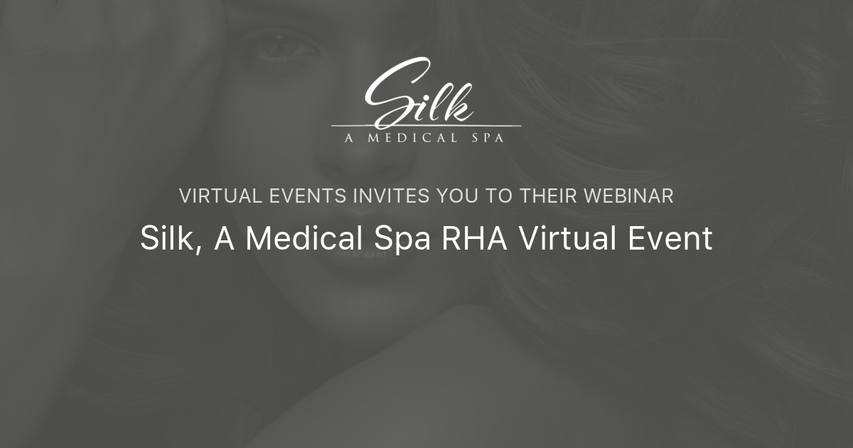 Silk, A Medical Spa RHA Virtual Event | Virtual Events