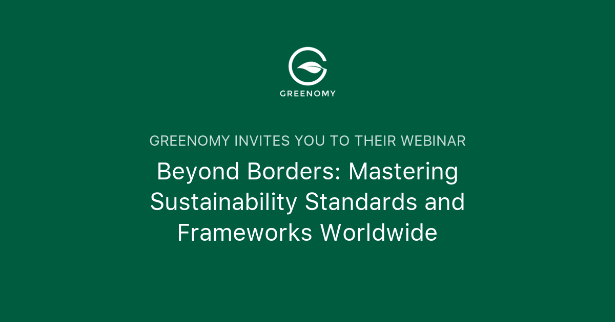 Beyond Borders: Mastering Sustainability Standards and Frameworks ...