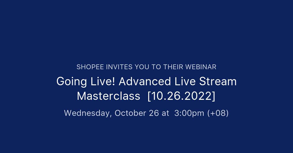 Going Live! Advanced Live Stream Masterclass [10.26.2022] | Shopee