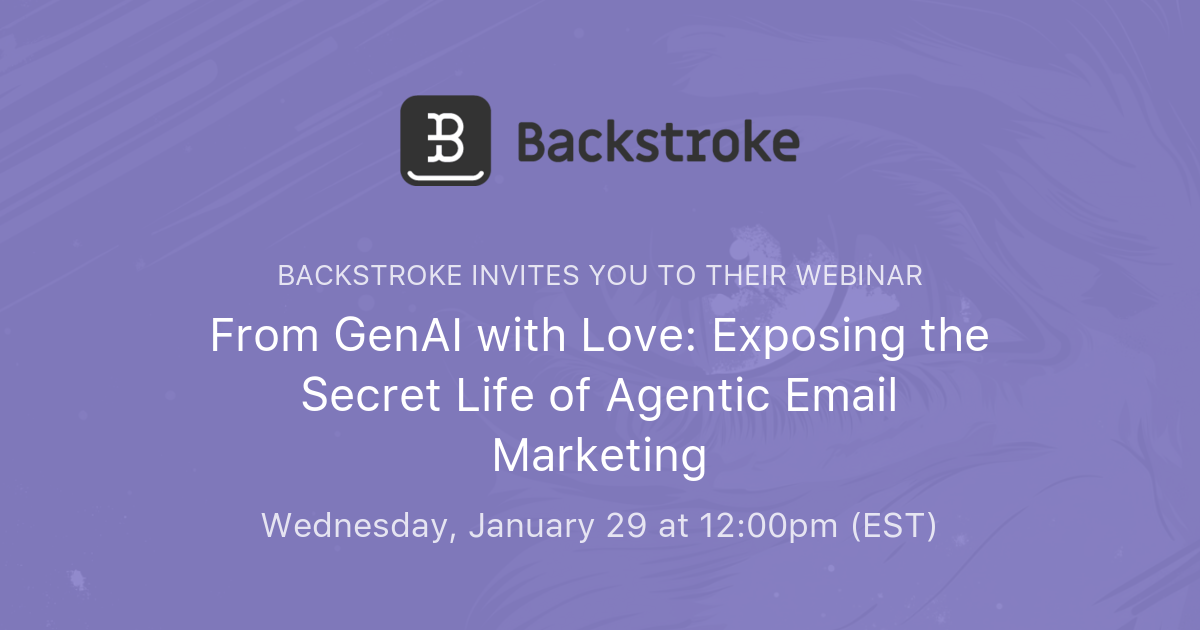 From GenAI with Love: Exposing the Secret Life of Agentic Email Marketing | Backstroke