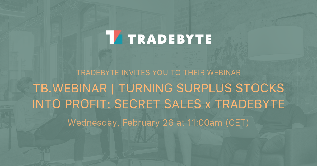 TB.WEBINAR | TURNING SURPLUS STOCKS INTO PROFIT: SECRET SALES x TRADEBYTE | TRADEBYTE