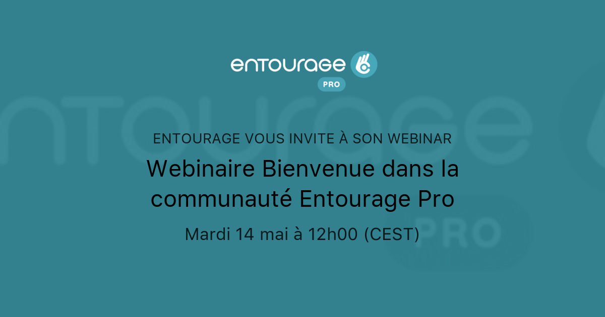 Webinaire Bienvenue dans la communauté Entourage Pro | Entourage