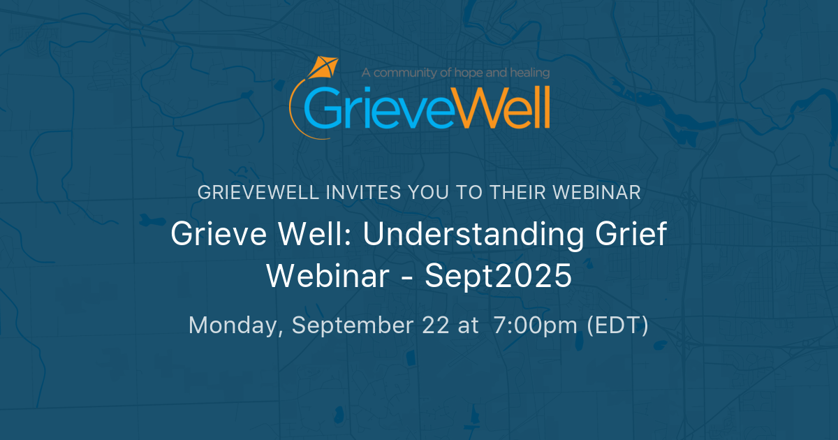 Grieve Well: Understanding Grief Webinar - Sept2025 | GrieveWell