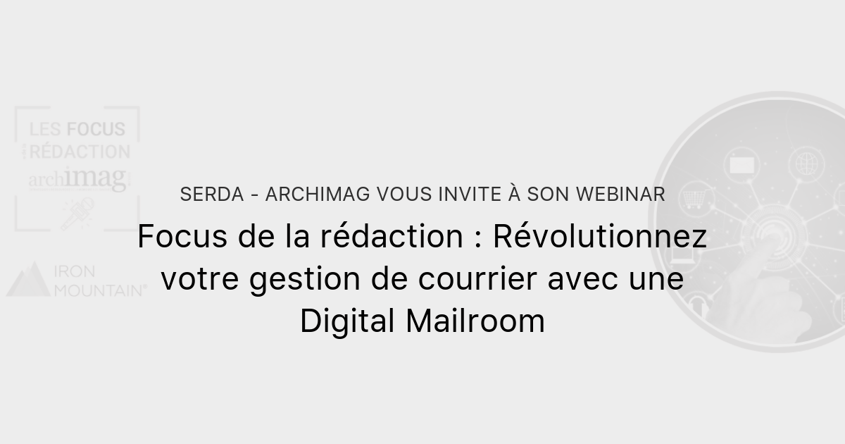 Focus de la rédaction : Révolutionnez votre gestion de courrier avec ...