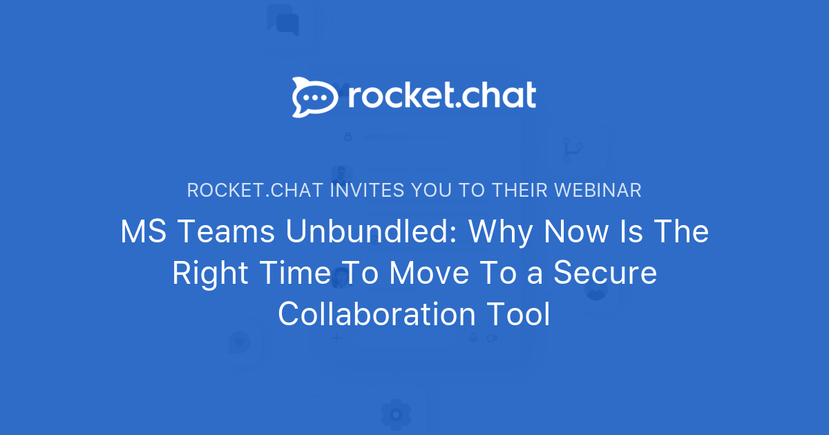 MS Teams Unbundled: Why Now Is The Right Time To Move To a Secure ...