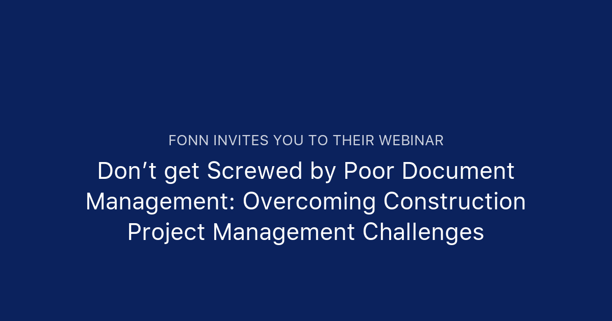 Don’t get Screwed by Poor Document Management: Overcoming Construction ...