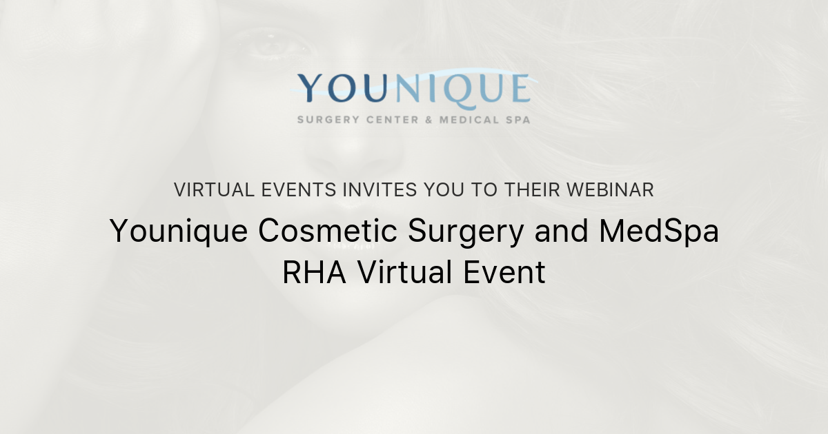 Younique Cosmetic Surgery and MedSpa RHA Virtual Event | Virtual Events