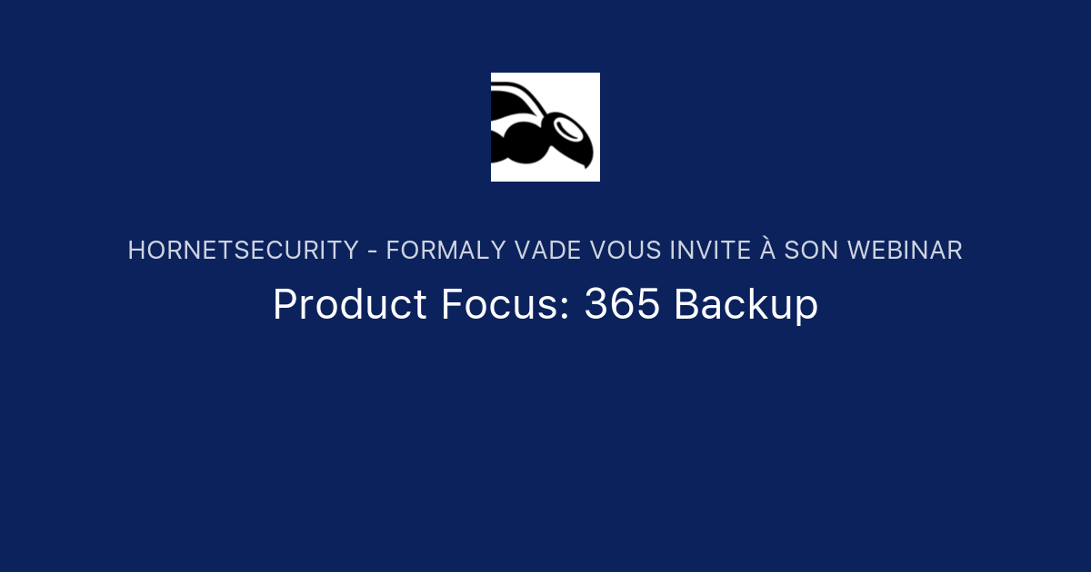 Product Focus: 365 Backup | Vade, Hornetsecurity Group
