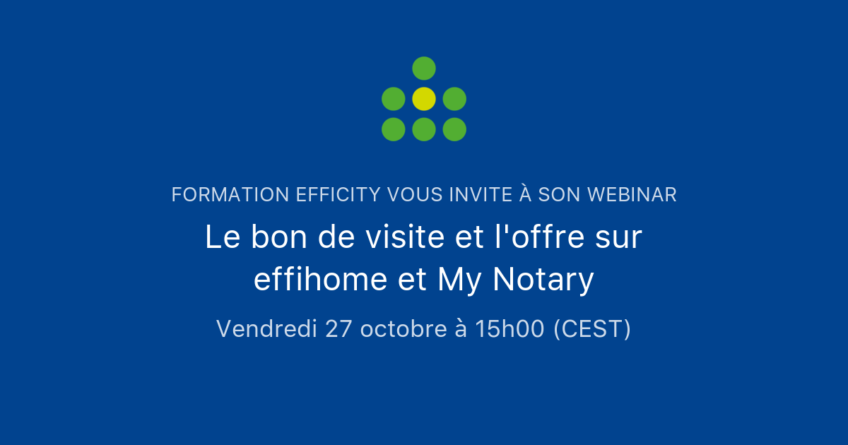 Le bon de visite et l'offre sur effihome et My Notary | Formation efficity