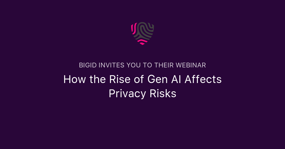 How the Rise of Gen AI Affects Privacy Risks | BigID