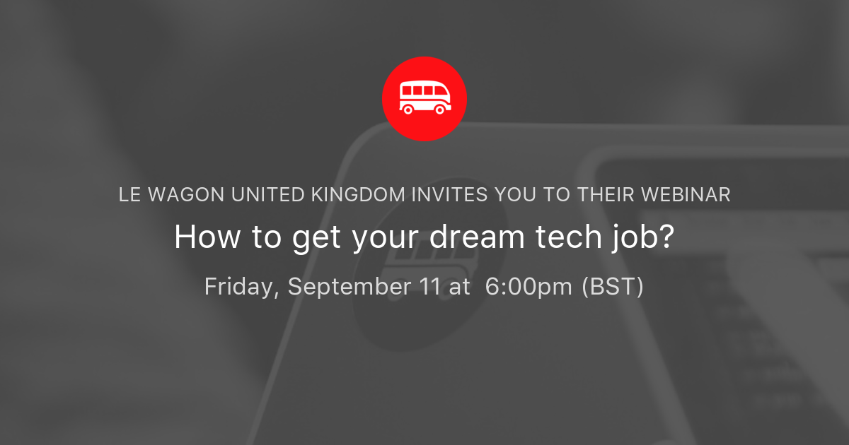 How to get your dream tech job? | Le Wagon United Kingdom