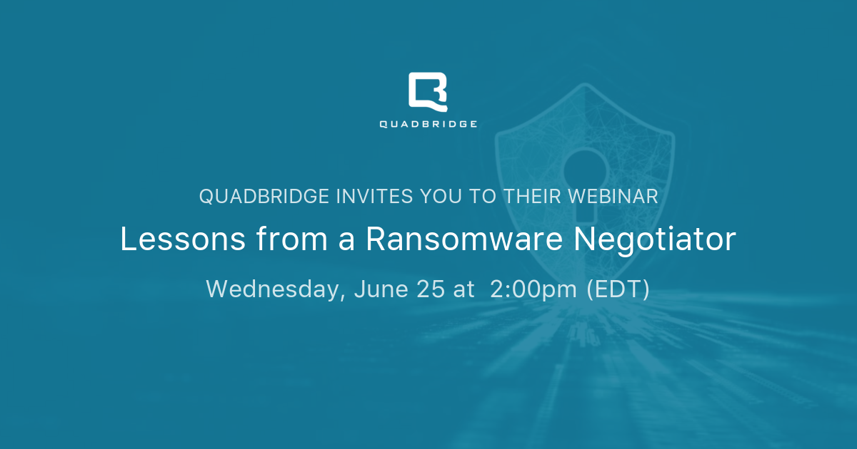 Lessons from a Ransomware Negotiator | Quadbridge