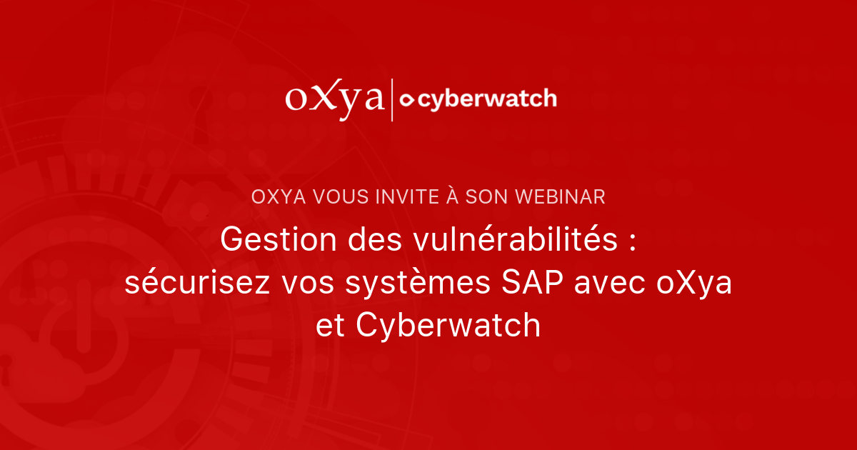 Gestion des vulnérabilités : sécurisez vos systèmes SAP avec oXya et ...