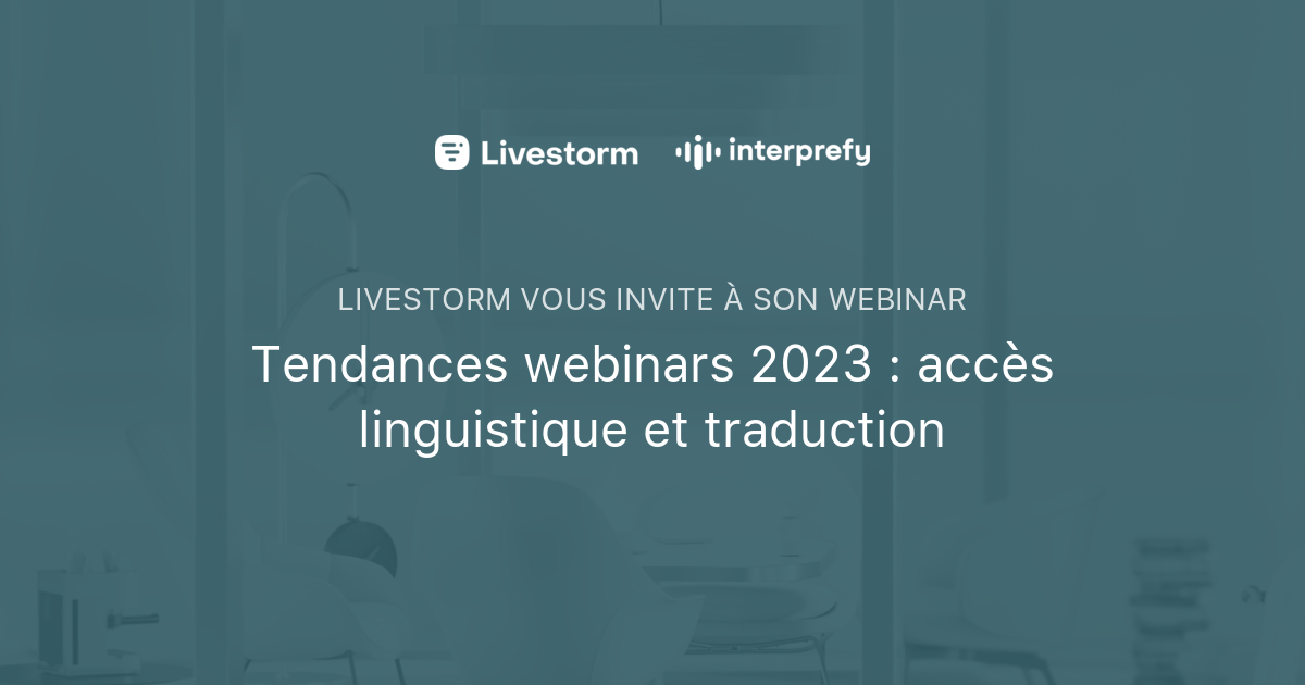 Tendances webinars 2023 : accès linguistique et traduction | Livestorm