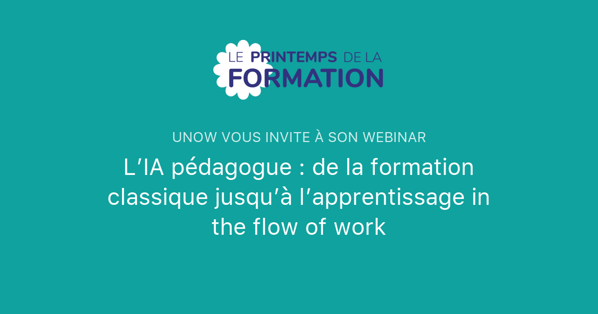 L’IA pédagogue : de la formation classique jusqu’à l’apprentissage in the flow of work | Unow