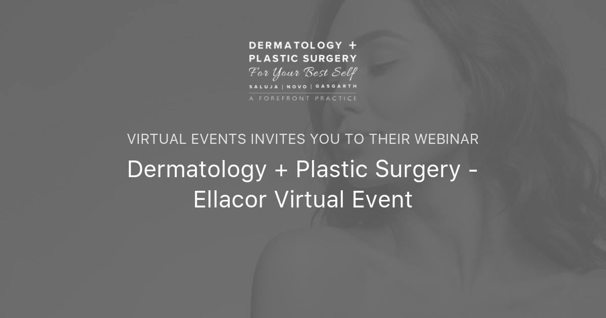 Dermatology + Plastic Surgery - Ellacor Virtual Event | Virtual Events
