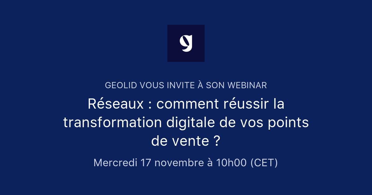 Réseaux : comment réussir la transformation digitale de vos points de vente ? | Geolid