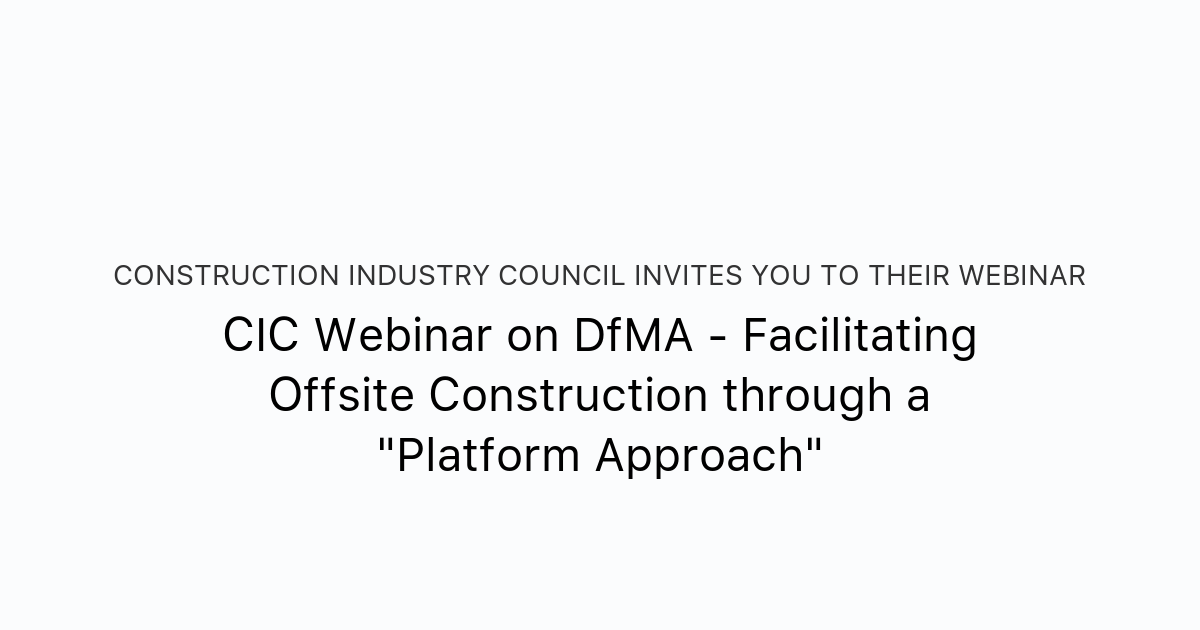 CIC Webinar on DfMA - Facilitating Offsite Construction through a "Platform Approach ...
