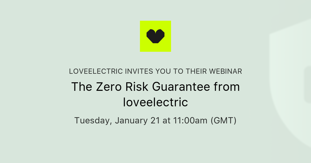 The Zero Risk Guarantee from loveelectric | loveelectric