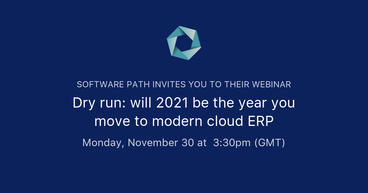 Dry run: will 2021 be the year you move to modern cloud ERP | Software Path