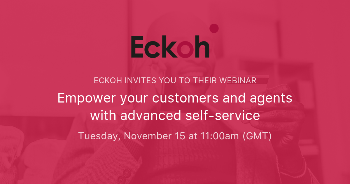 Empower your customers and agents with advanced self-service | Eckoh