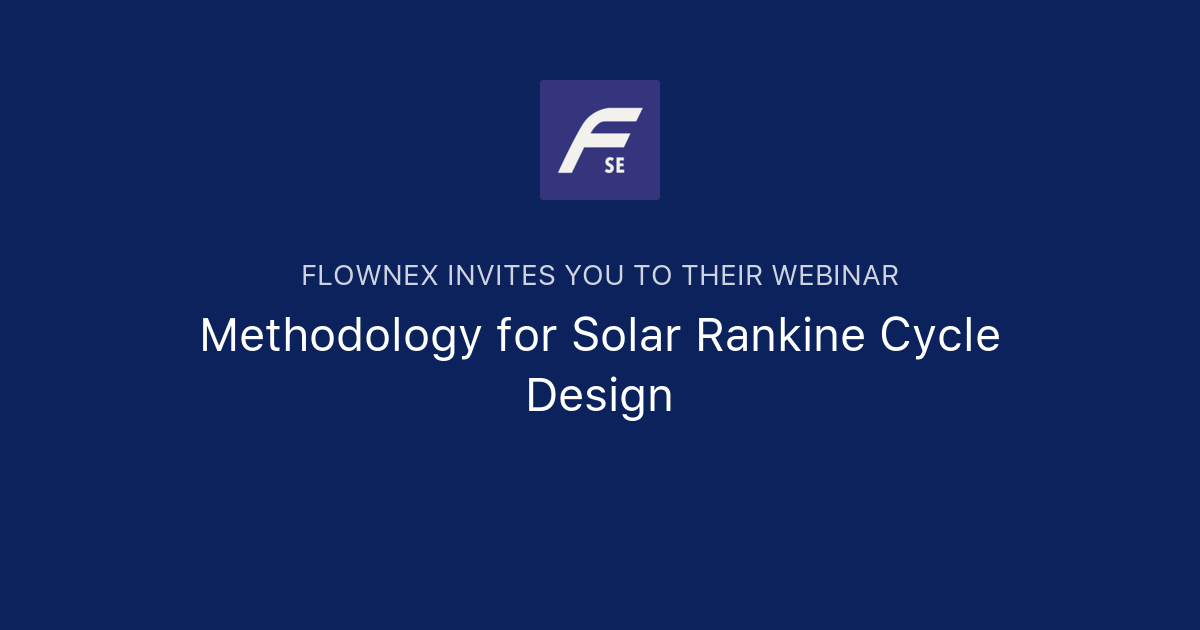 Methodology for Solar Rankine Cycle Design | Flownex