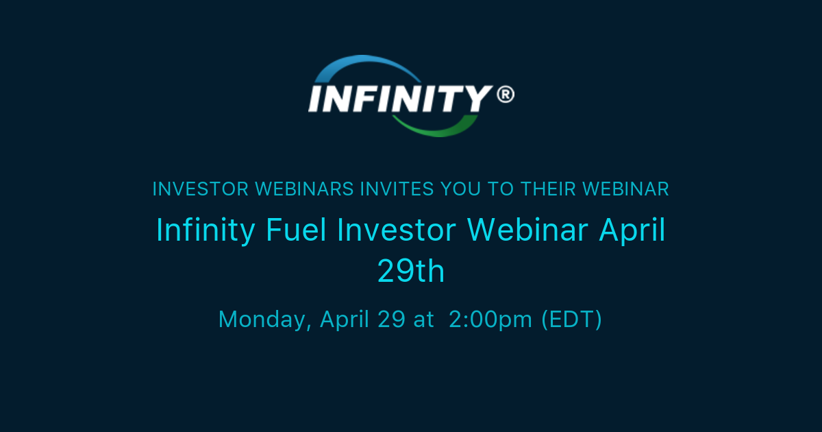 Infinity Fuel Investor Webinar April 29th | Investor Webinars