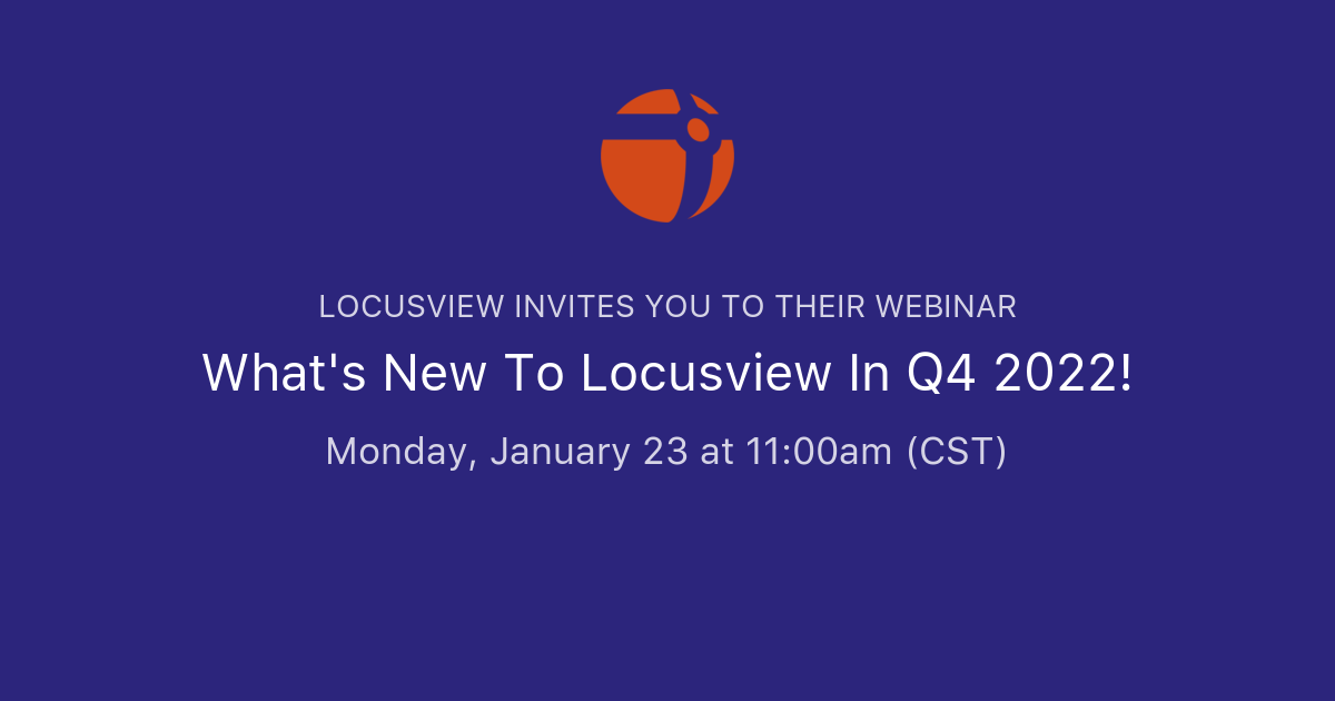What's New To Locusview In Q4 2022! | Locusview